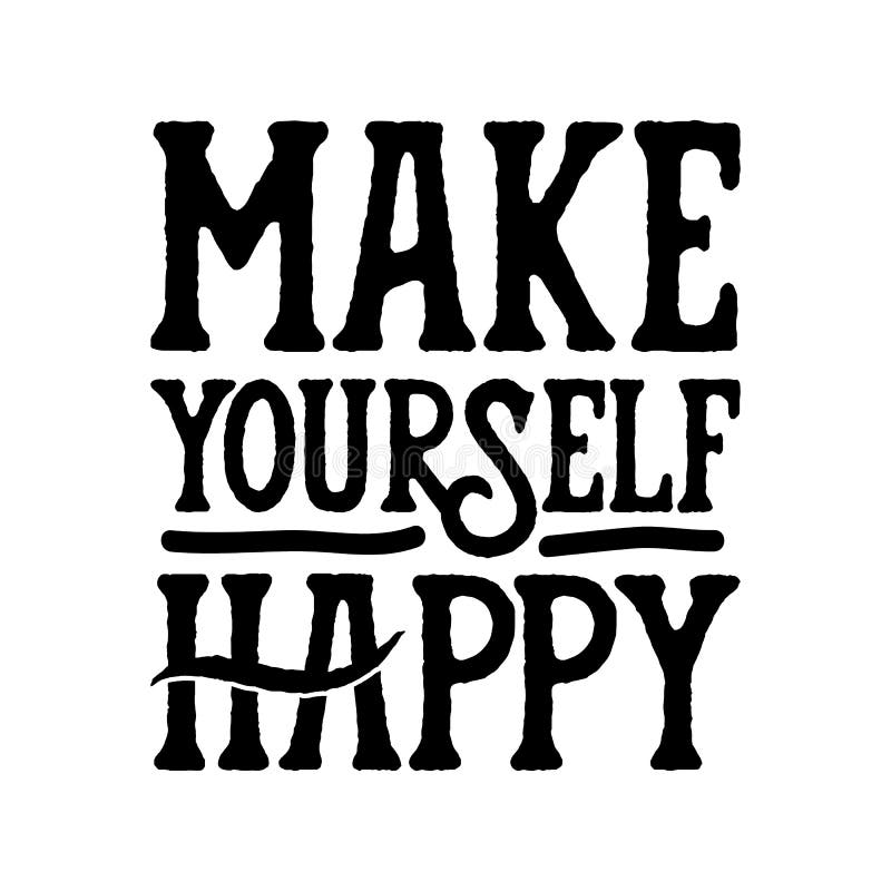 Make Yourself Happy. Stylish Hand Drawn Typography Poster Stock ...