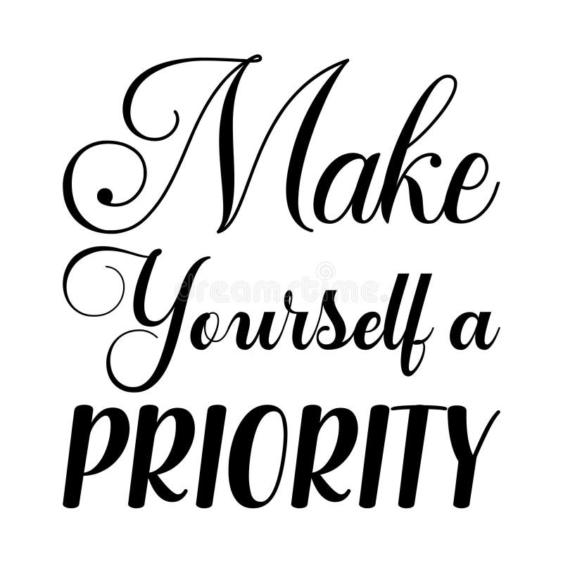 Make Yourself a Priority Black Letter Quote Stock Vector - Illustration ...