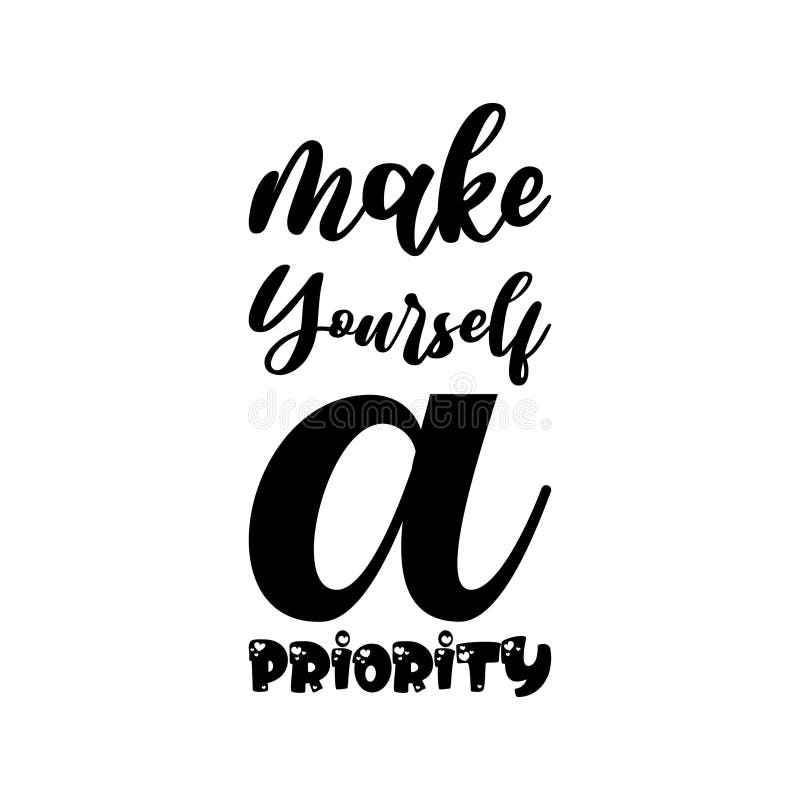Make Yourself a Priority Black Letter Quote Stock Illustration ...