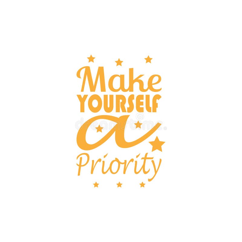 Make Yourself a Priority Black Letter Quote Stock Vector - Illustration ...