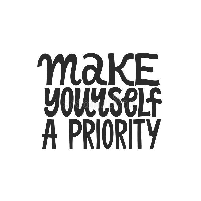 Make Yourself a Priority. Hand Written Inspirational Quote Lettering ...