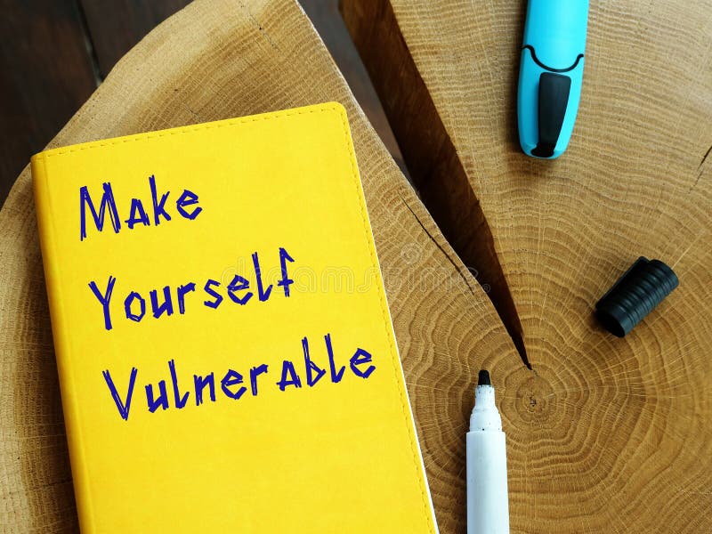 Make Yourself Vulnerable Sign on the Page Stock Photo - Image of change ...