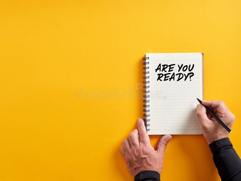 Male Hand Writing are You Ready on a Notepad. are You Ready Concept ...
