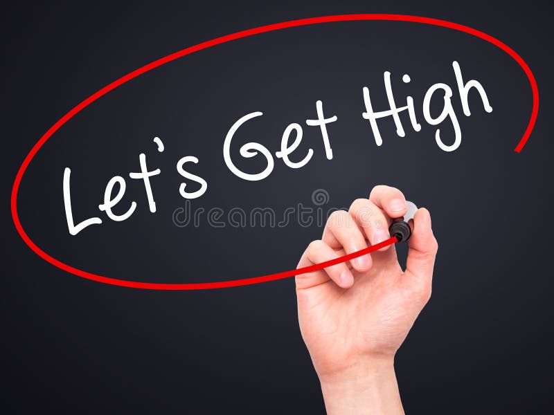 Man Hand Writing Let S Get High with Black Marker on Visual Scre Stock ...