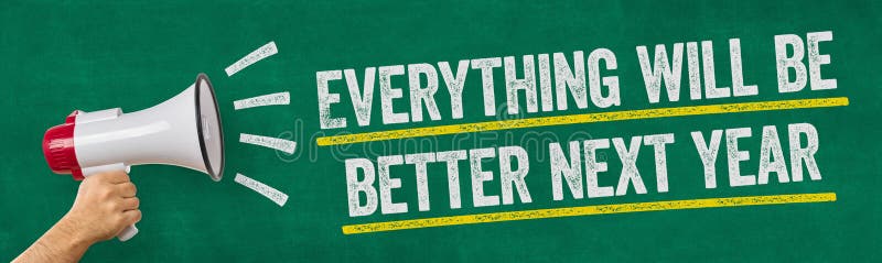Everything Will Be Better Next Year Stock Image - Image of chalk, year ...