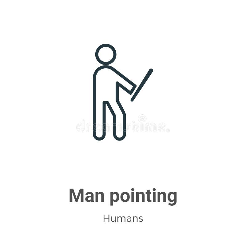 Man Pointing Outline Vector Icon. Thin Line Black Man Pointing Icon ...