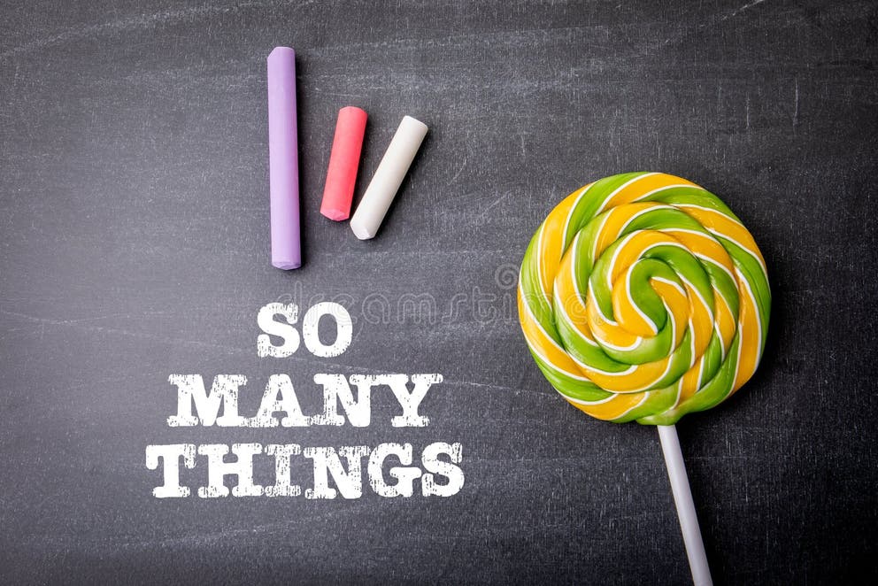 So Many Things. Text and Colorful Candy on a Blackboard Stock Image ...