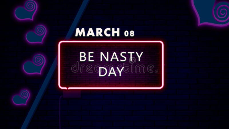 08 March Be Nasty Day Neon Text Effect On Bricks Background Stock