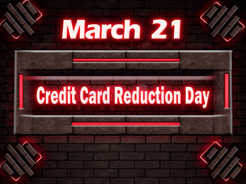 21 March, Credit Card Reduction Day, Neon Text Effect on Bricks ...