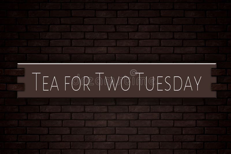 March Month, Day of March. Tea for Two Tuesday, on Bricks Background ...