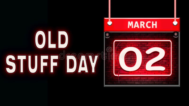 02 March, Old Stuff Day, Neon Text Effect on Black Background Stock ...