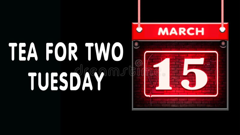 15 March, Tea for Two Tuesday, Neon Text Effect on Black Background ...