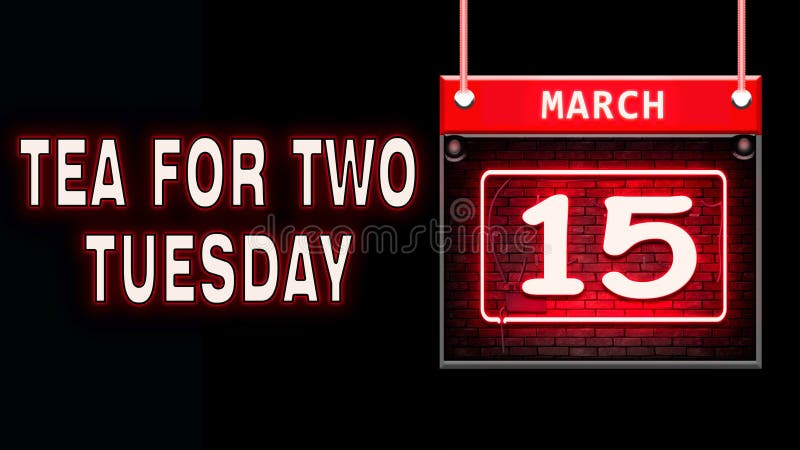 15 March, Tea for Two Tuesday, Neon Text Effect on Black Background ...
