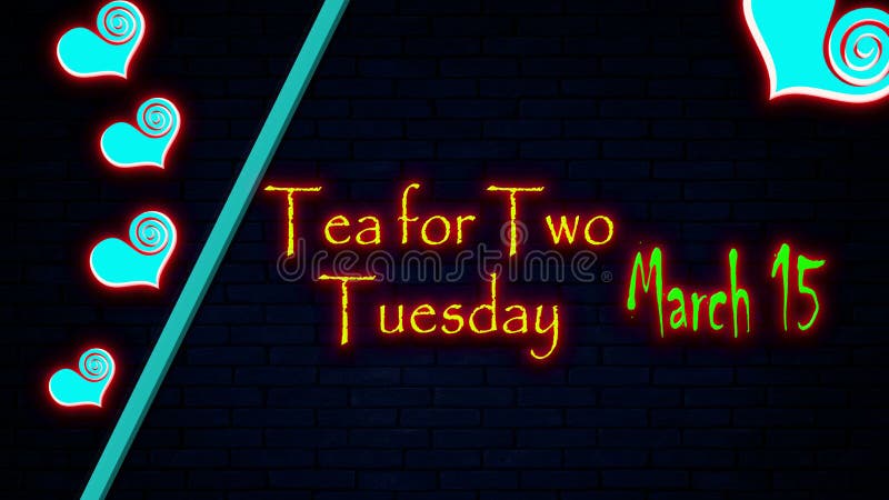 15 March, Tea for Two Tuesday, Neon Text Effect on Bricks Background ...