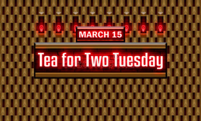 15 March, Tea for Two Tuesday, Neon Text Effect on Bricks Background ...