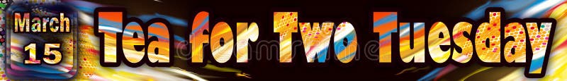 15 March, Tea for Two Tuesday, Text Effect on Black Background Stock ...