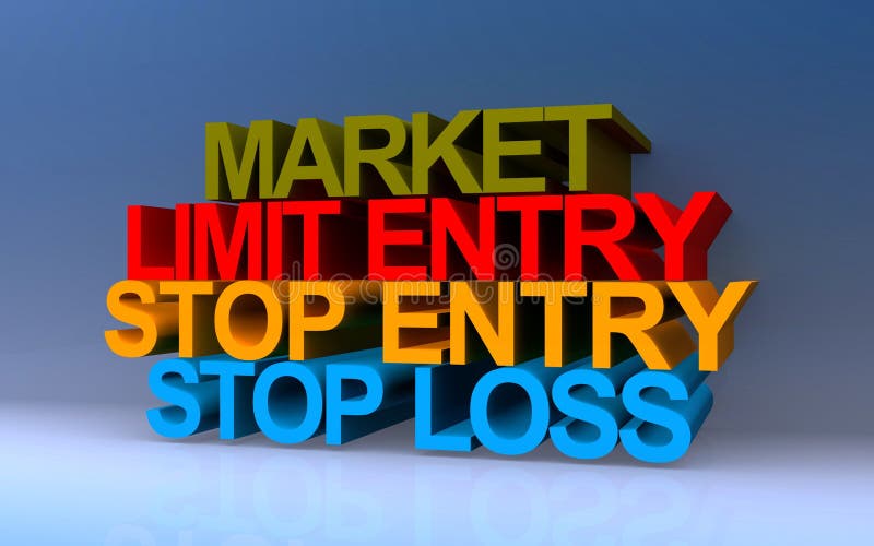 Market Limit Entry Stop Entry Stop Loss on Blue Stock Image - Image of ...