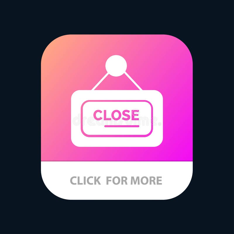 Marketing, Board, Sign, Close Mobile App Button. Android and IOS Glyph ...
