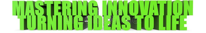 Mastering Innovation Turning Ideas To Life, 3d Text Stock Illustration ... Mastering Innovation Turning Ideas To Life, 3d Text Stock Illustration ...