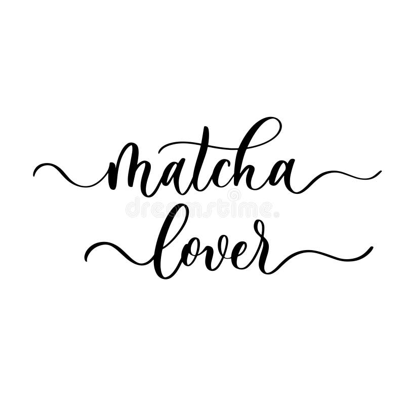 Matcha Lover - Hand Drawn Calligraphy Inscription. Stock Vector ...
