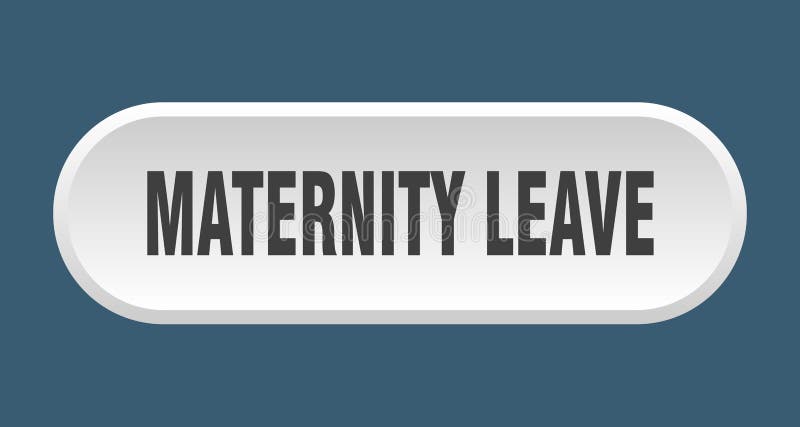 Maternity Leave Button. Rounded Sign on White Background Stock Vector ...