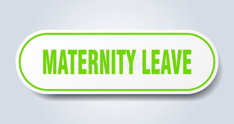 Maternity Leave Sign. Rounded Isolated Button. White Sticker Stock ...