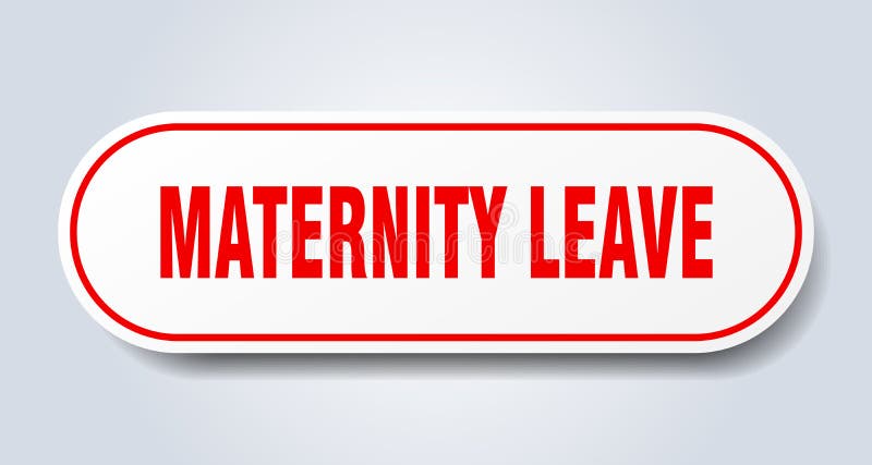 Maternity Leave Sign. Rounded Isolated Button. White Sticker Stock ...