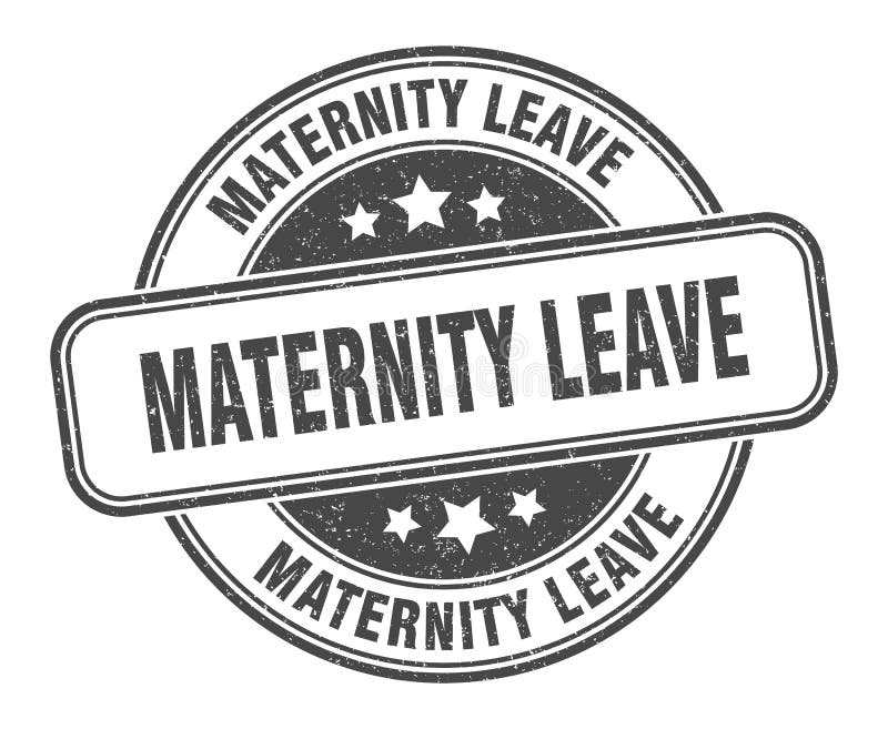 Maternity Leave Stamp. Maternity Leave Label. Round Grunge Sign Stock ...