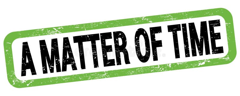 A MATTER of TIME Text Written on Green-black Rectangle Stamp Stock ...