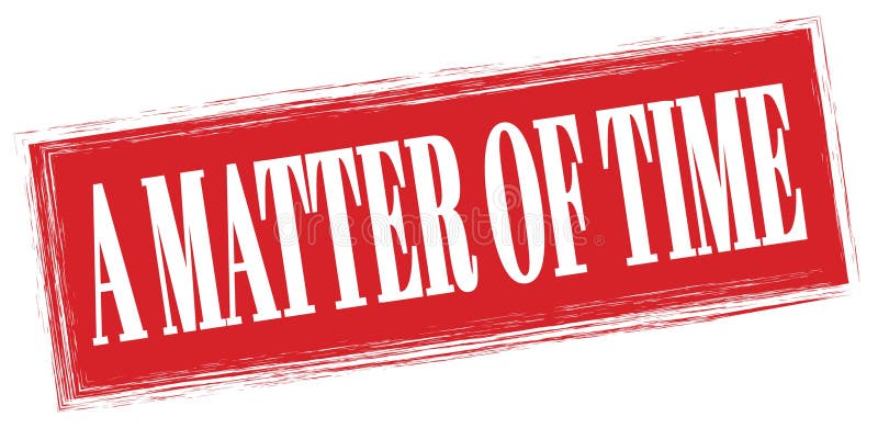 A MATTER of TIME Text Written on Red Stamp Sign Stock Illustration ...