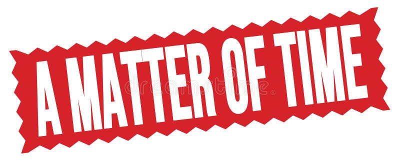 A MATTER of TIME Text Written on Red Stamp Sign Stock Illustration ...