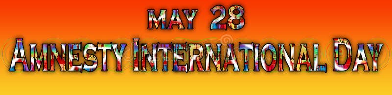 28 May, Amnesty International Day, Text Effect on Background Stock ...