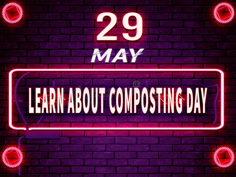 29 May, Learn about Composting Day. Neon Text Effect on Bricks ...