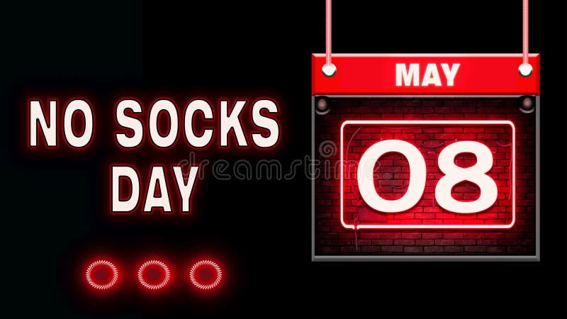 08 May, No Socks Day, Neon Text Effect on Black Background Stock ...