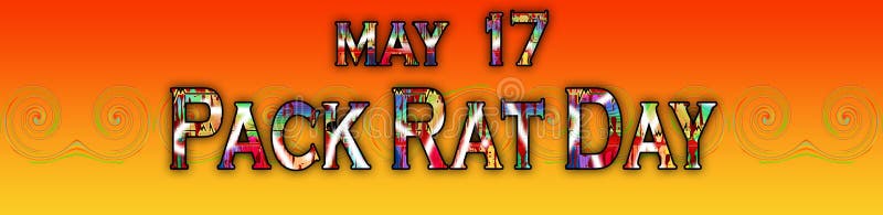 17 May, Pack Rat Day, Text Effect on Background Stock Illustration ...
