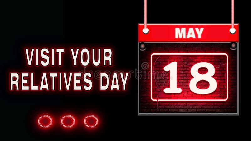 18 May, Visit Your Relatives Day, Neon Text Effect on Black Background ...