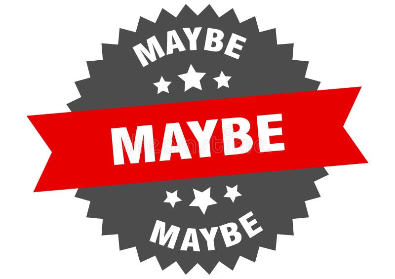 Maybe Sign. Maybe Circular Band Label. Maybe Sticker Stock Vector ...