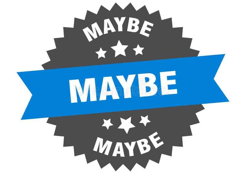 Maybe Sign. Maybe Circular Band Label. Maybe Sticker Stock Vector ...