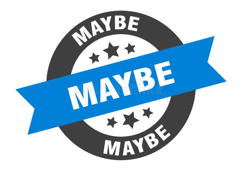 Maybe Sign. Maybe Circular Band Label. Maybe Sticker Stock Vector ...