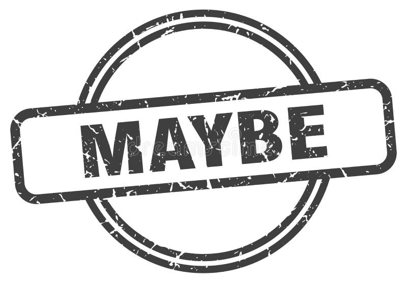 Maybe Stamp. Maybe Round Grunge Sign Stock Vector - Illustration of ...