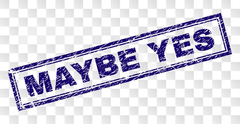 Grunge MAYBE YES Rectangle Stamp Stock Vector - Illustration of accept ...