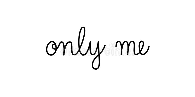 Only Me Phrase Handwritten by One Line. Monoline Vector Text Element ...