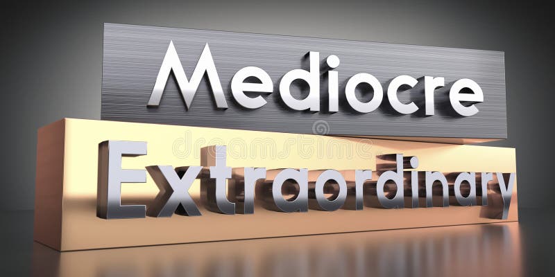 Mediocre, Extraordinary - Words on Metal Blocks Stock Illustration ...