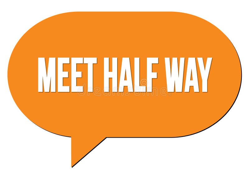 MEET HALF WAY Text Written in an Orange Speech Bubble Stock ...