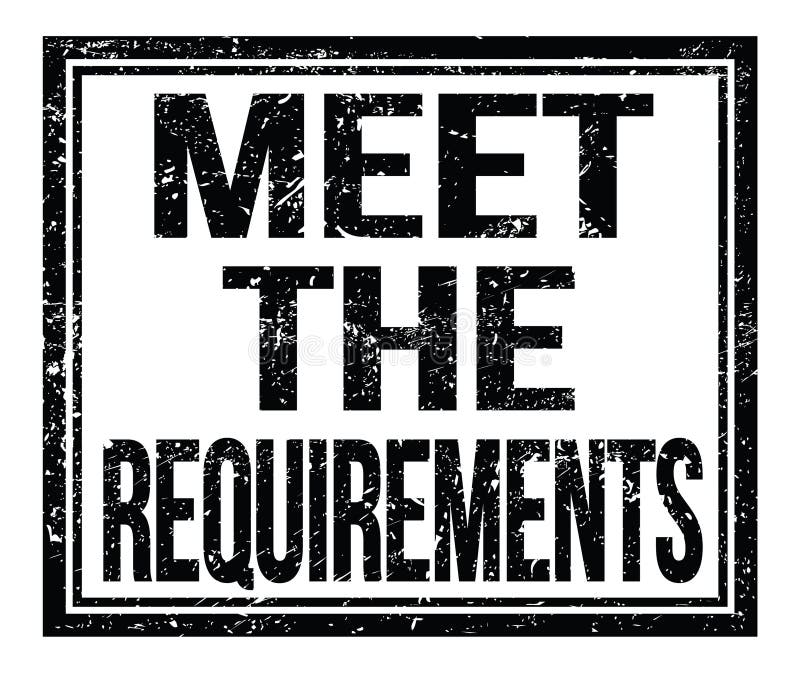 MEET the REQUIREMENTS, Text on Black Grungy Stamp Sign Stock ...