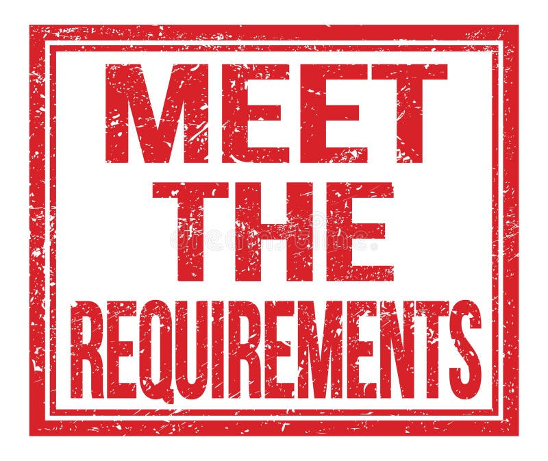 MEET the REQUIREMENTS, Text on Red Grungy Stamp Sign Stock Illustration ...