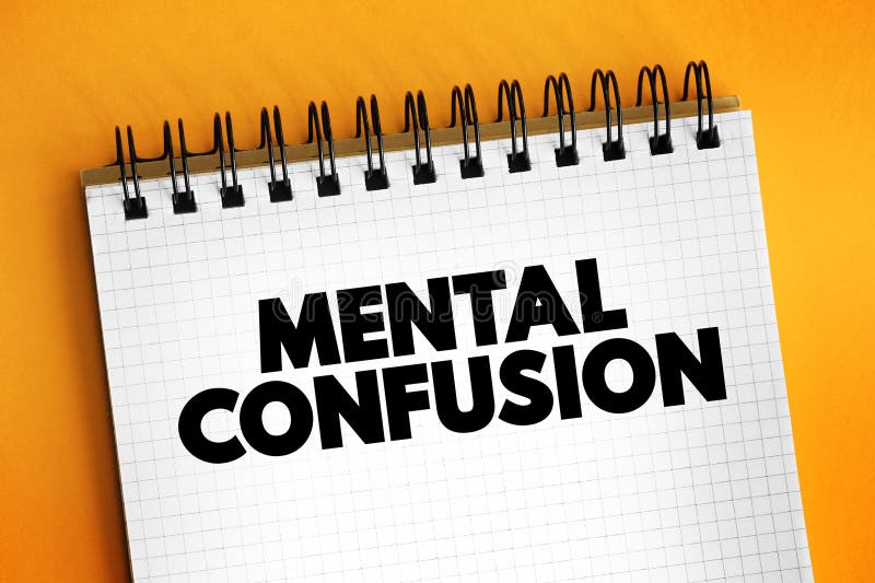 Mental Confusion is the Inability To Think As Clearly or Quickly As You ...