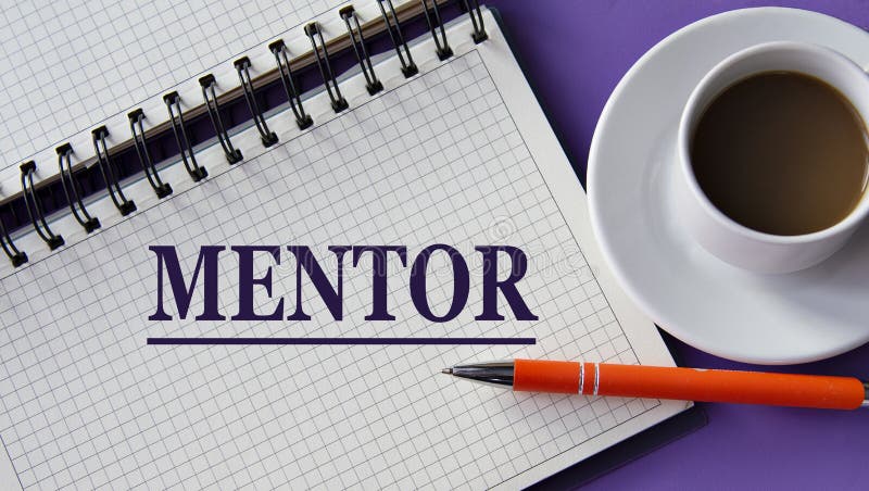 MENTOR - Word in a White Notebook on a Purple Background with a Cup of ...