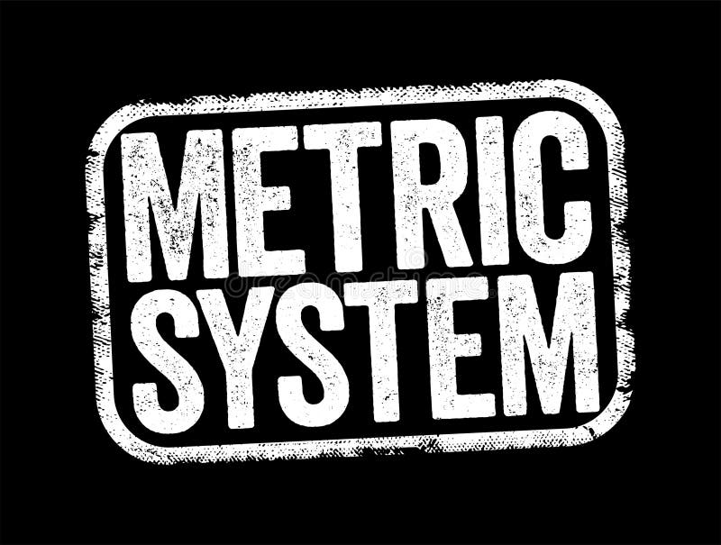 Metric System is a System of Measurement that Succeeded the Decimalised ...