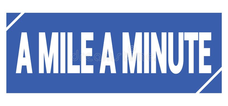A MILE a MINUTE Text Written on Blue Stamp Sign Stock Illustration ...